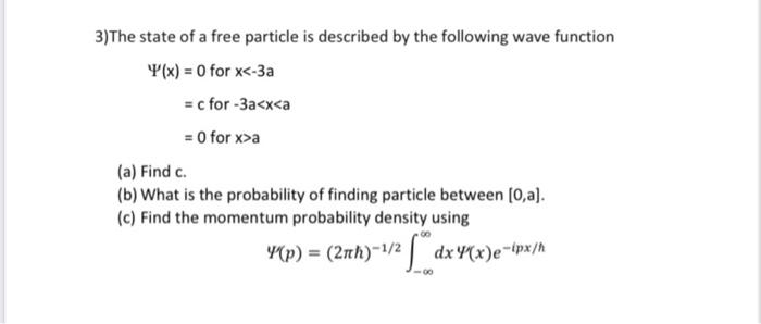 [Solved]: 3)The state of a free particle is described by th