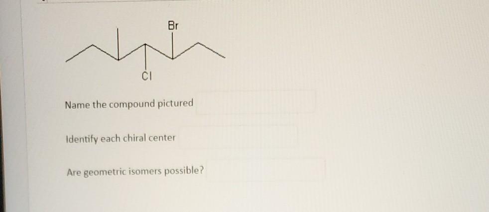 Solved Br Name the compound pictured Identify each chiral | Chegg.com