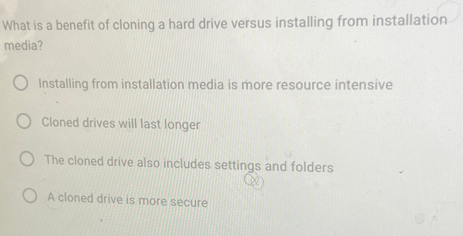 Solved What is a benefit of cloning a hard drive versus | Chegg.com