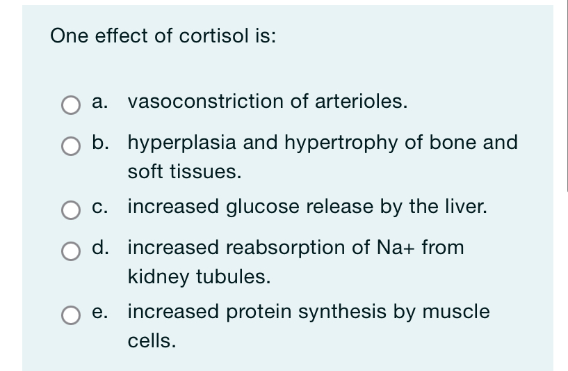 Solved One effect of cortisol is:a. ﻿vasoconstriction of | Chegg.com