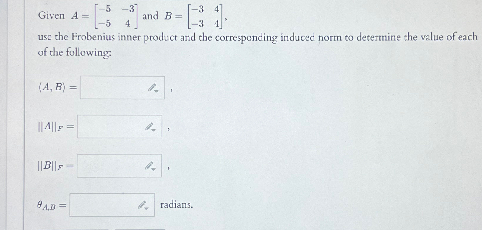 Given A=[-5-3-54] ﻿and B=[-34-34]use the Frobenius | Chegg.com