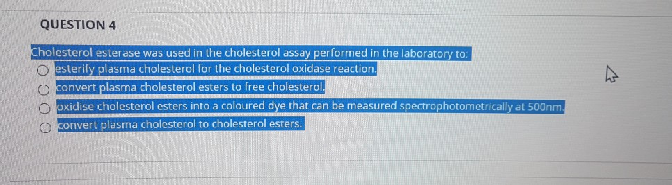 Solved QUESTION 4 Cholesterol esterase was used in the | Chegg.com
