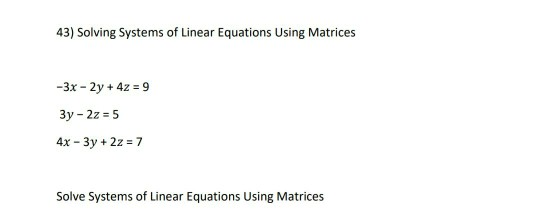 Solved 43) Solving Systems of Linear Equations Using | Chegg.com