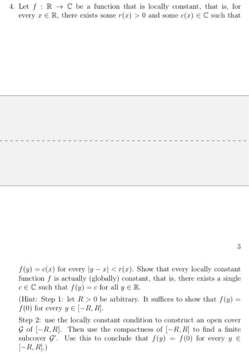4. Let f:R→C be a function that is locally constant, | Chegg.com