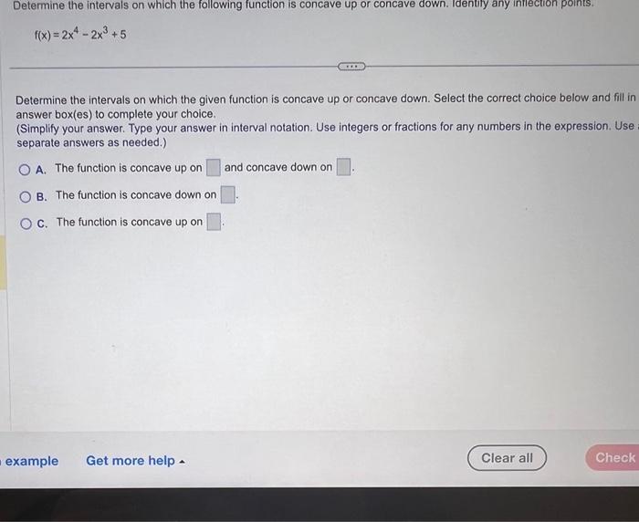 Solved f(x)=2x4−2x3+5 Determine the intervals on which the | Chegg.com