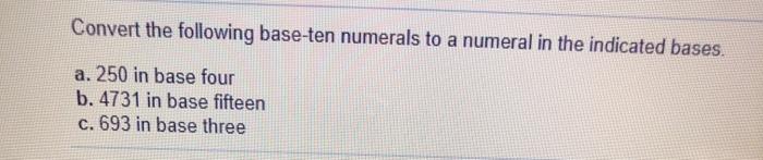 Solved Convert the following base-ten numerals to a numeral | Chegg.com