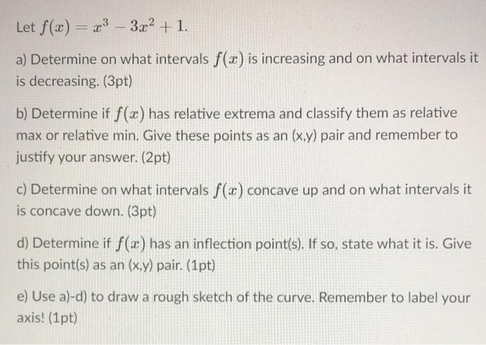 Solved Let f(x) = x3 - 3x2 + 1. a) Determine on what | Chegg.com