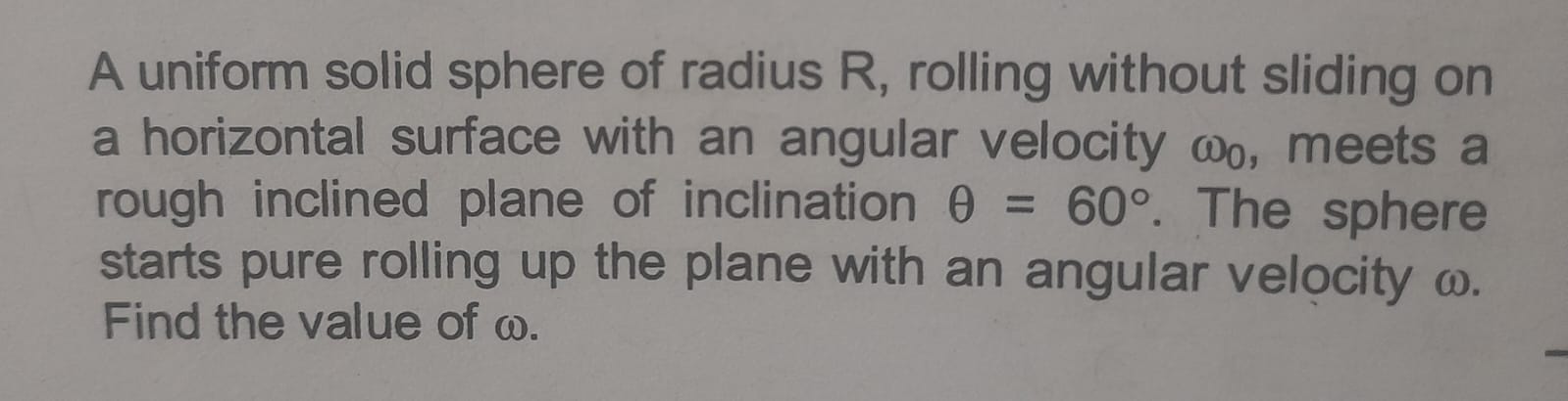 Solved A uniform solid sphere of radius R, ﻿rolling without | Chegg.com