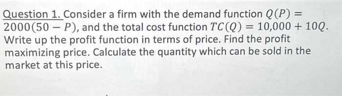 Solved Question 1. Consider a firm with the demand function | Chegg.com