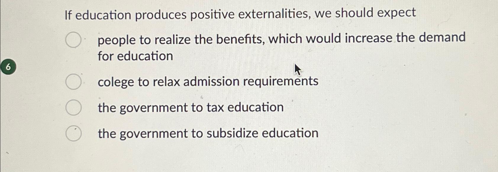 Solved If education produces positive externalities, we | Chegg.com