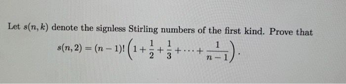 Solved Let s(n,k) denote the signless Stirling numbers of | Chegg.com