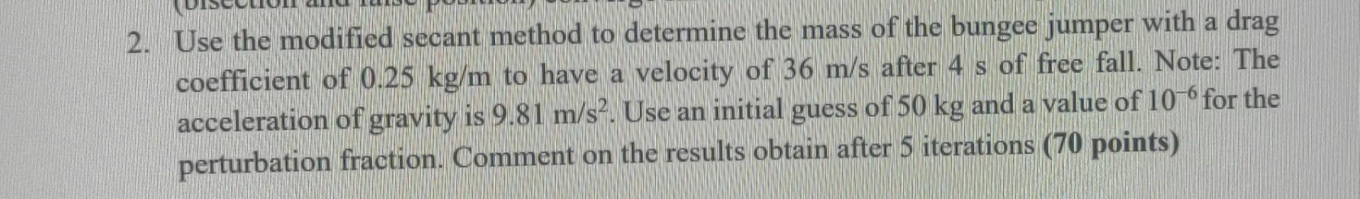 Solved 2. Use the modified secant method to determine the | Chegg.com