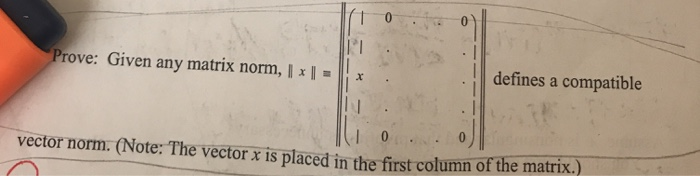 Solved Prove: Given any matrix norm, 1 x 1 = defines a | Chegg.com