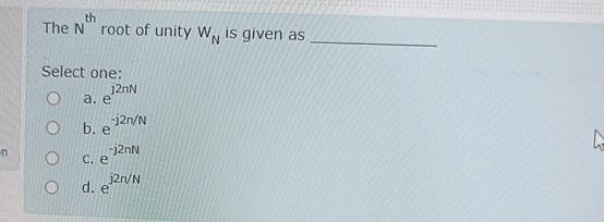 Solved The Nth ﻿root of unity WN ﻿is given asSelect | Chegg.com