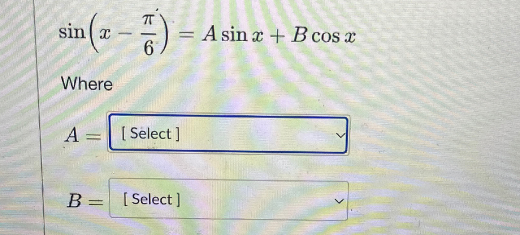 Solved Sin X π6 Asinx Bcosxwherea B
