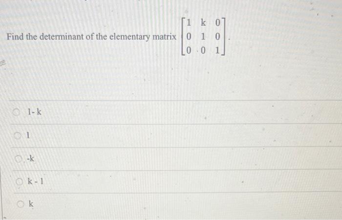 Solved Find the determinant of the elementary matrix | Chegg.com