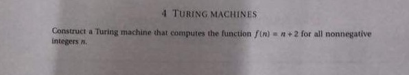 Solved 4 TURING MACHINES Construct a Turing machine that | Chegg.com