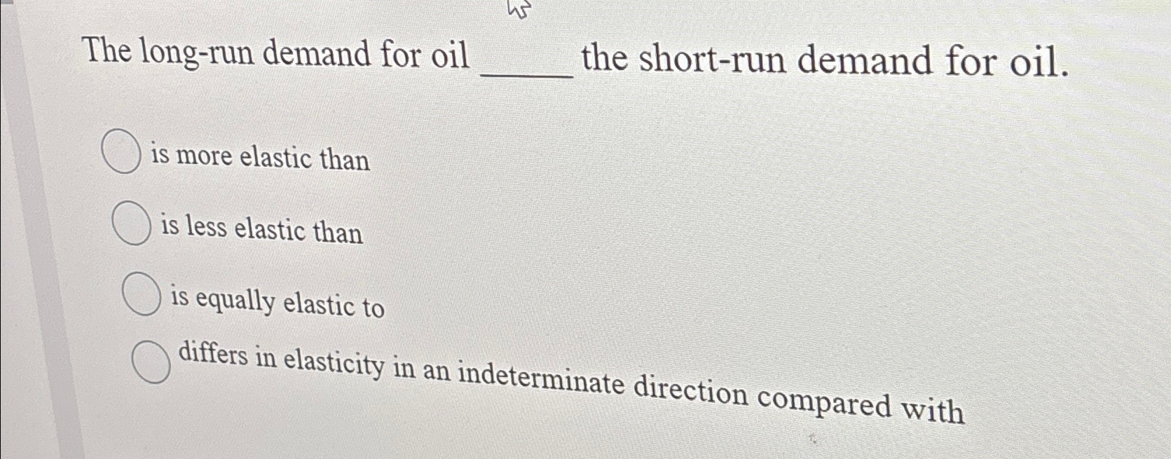 Solved The long-run demand for oil the short-run demand for | Chegg.com