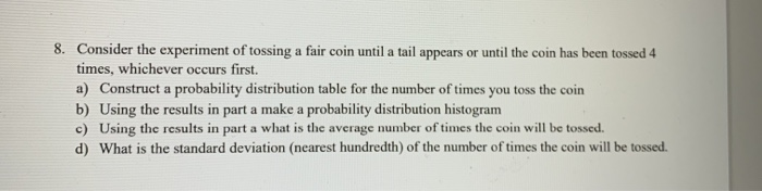 Solved 8. Consider the experiment of tossing a fair coin | Chegg.com