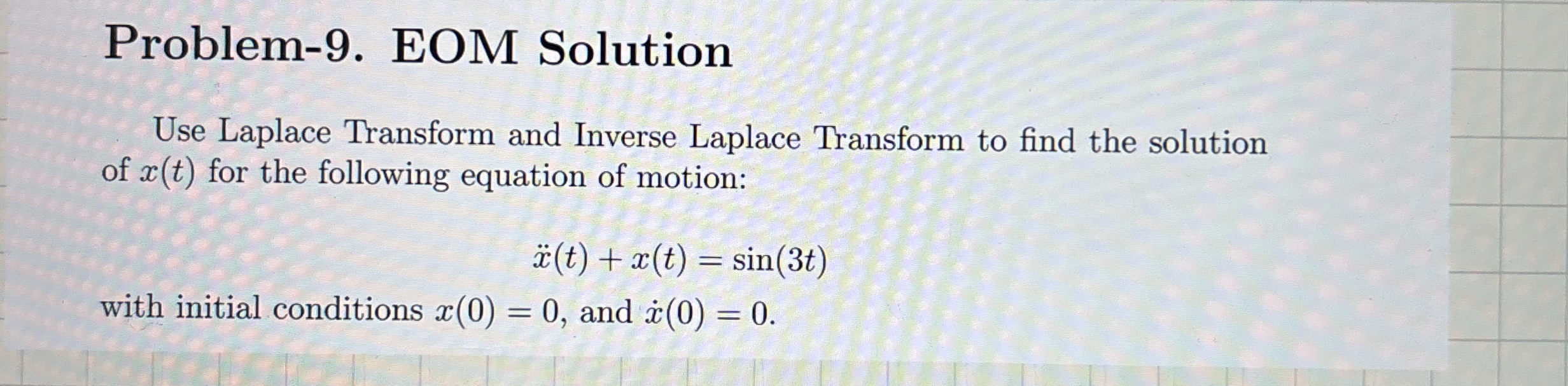 Solved Problem-9. ﻿EOM SolutionUse Laplace Transform and | Chegg.com