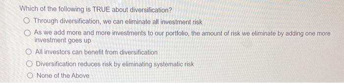 Solved Which of the following is TRUE about diversification? | Chegg.com