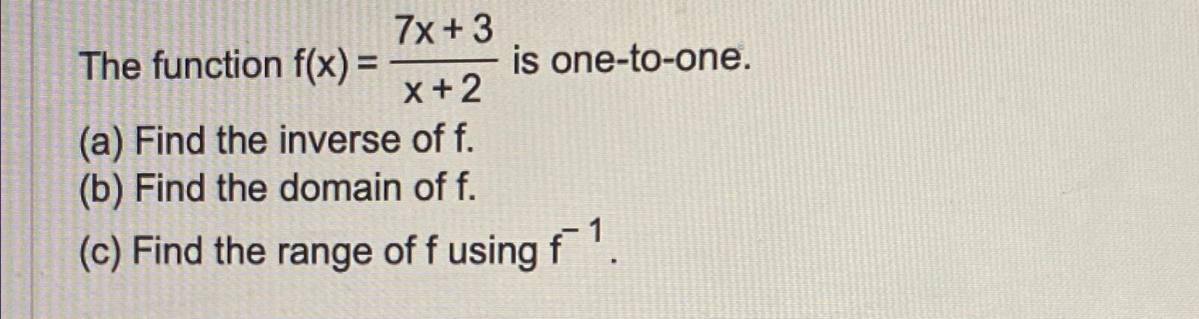 Solved The function f(x)=7x+3x+2 ﻿is one-to-one.(c) ﻿Find | Chegg.com