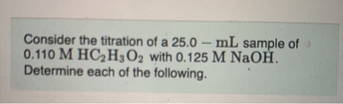 Solved Consider the titration of a 25.0 - mL sample of 0.110 | Chegg.com