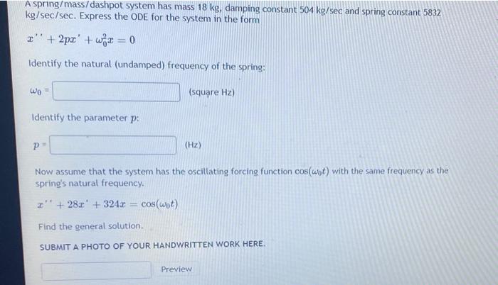 Solved A spring/mass/dashpot system has mass 18 kg, damping | Chegg.com