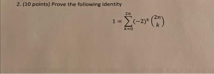 Solved 2. (10 points) Prove the following identity | Chegg.com