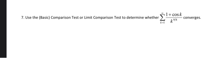 Solved 7. Use the (Basic) Comparison Test or Limit | Chegg.com