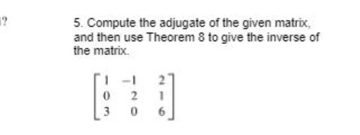 Solved Compute the adjugate of the given matrix,and then use | Chegg.com