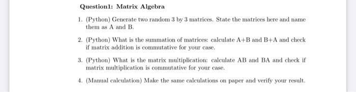 Solved Question1: Matrix Algebra 1. (Python) Generate two | Chegg.com
