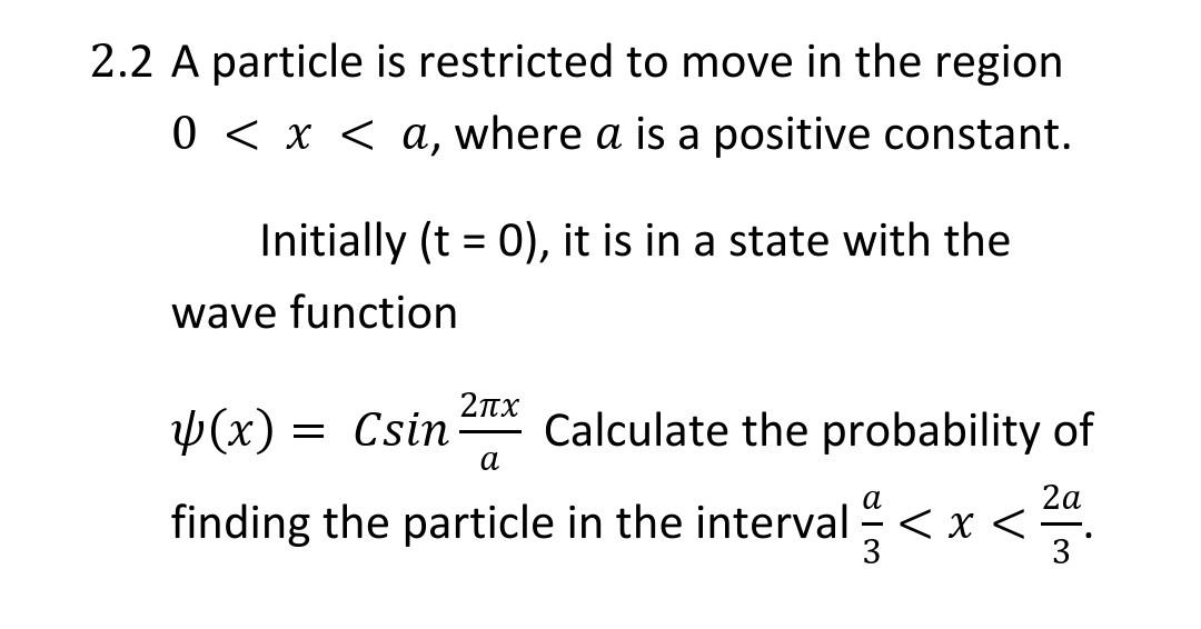 Solved 2.2 A particle is restricted to move in the region 0 | Chegg.com