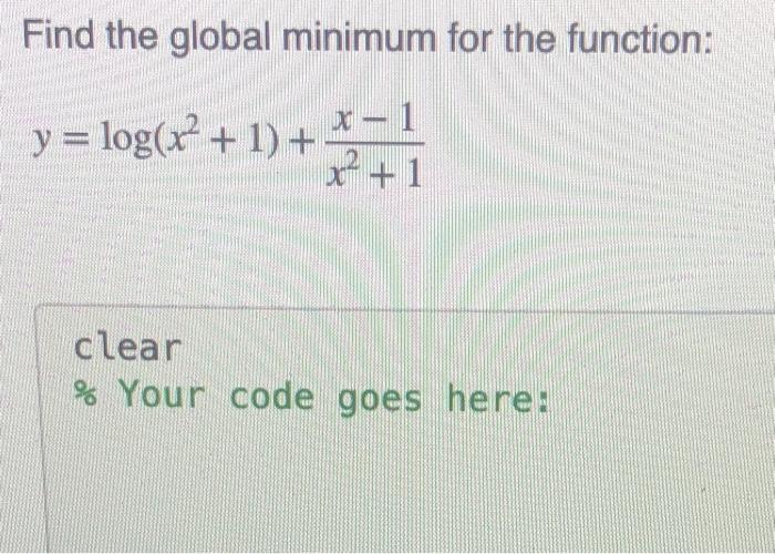 Solved Find the global minimum for the function: | Chegg.com