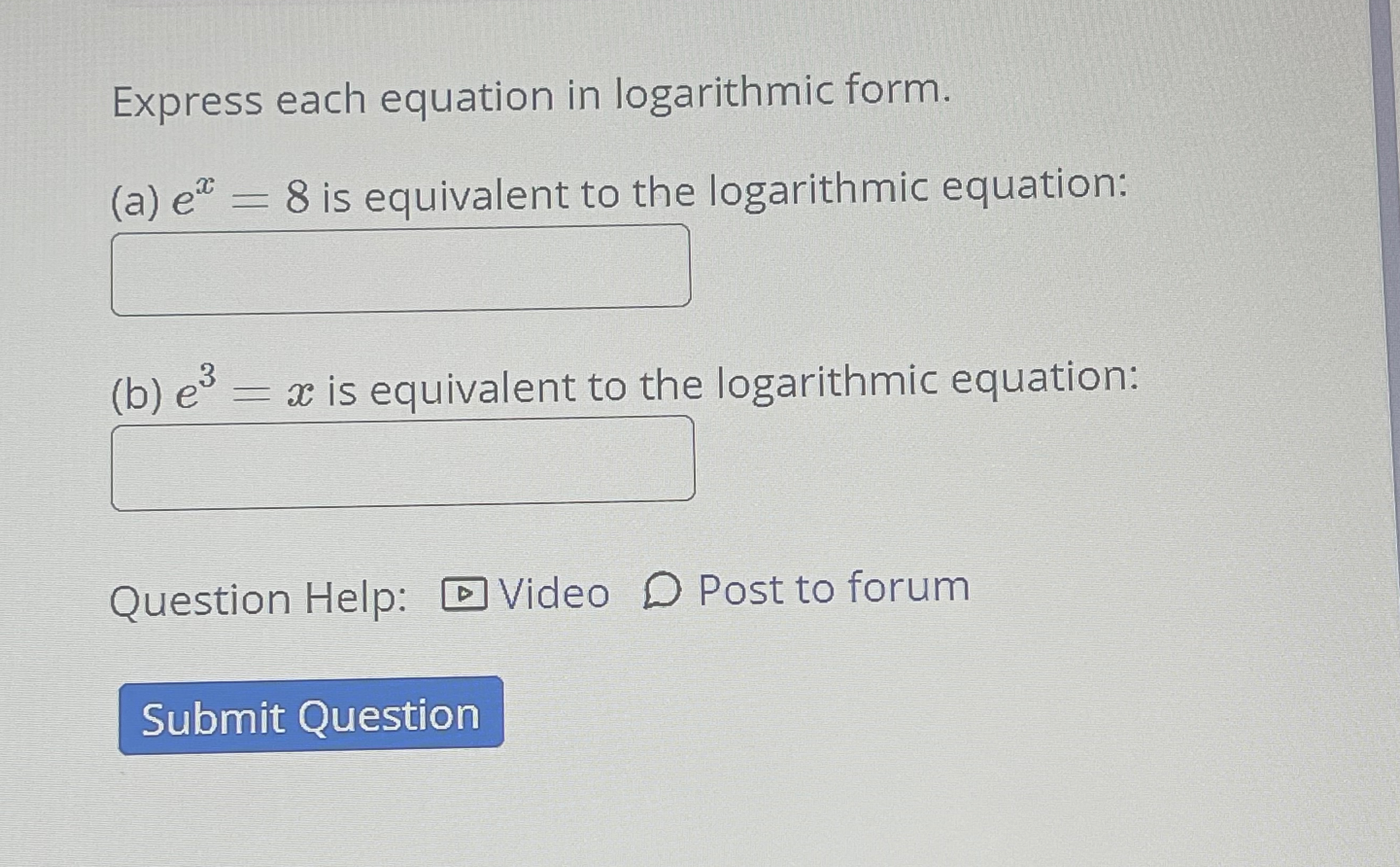 Solved Express each equation in logarithmic form.(a) ex=8 | Chegg.com