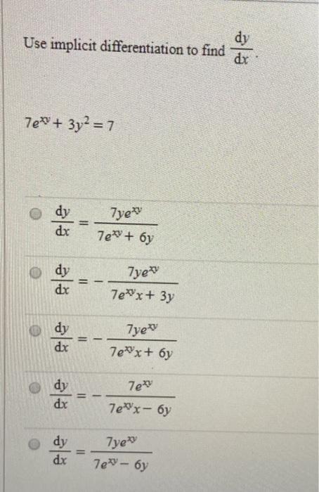 Solved Use implicit differentiation to find dy dx 7e*v + 3y2 | Chegg.com