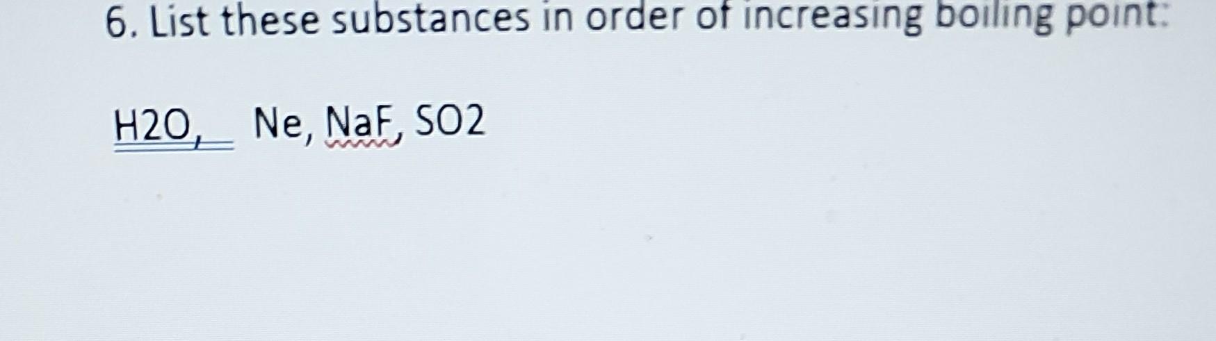 Solved 6. List these substances in order of increasing | Chegg.com