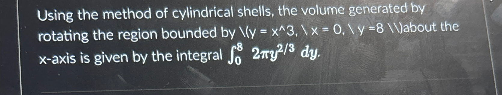 Solved Using the method of cylindrical shells, the volume | Chegg.com
