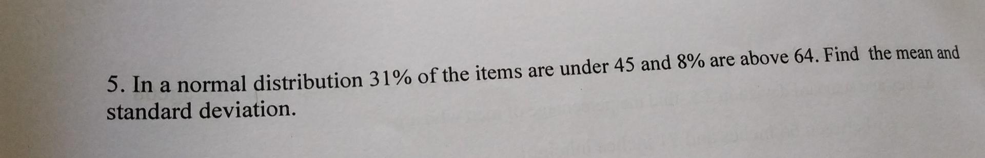 Solved 5. In a normal distribution 31% of the items are | Chegg.com