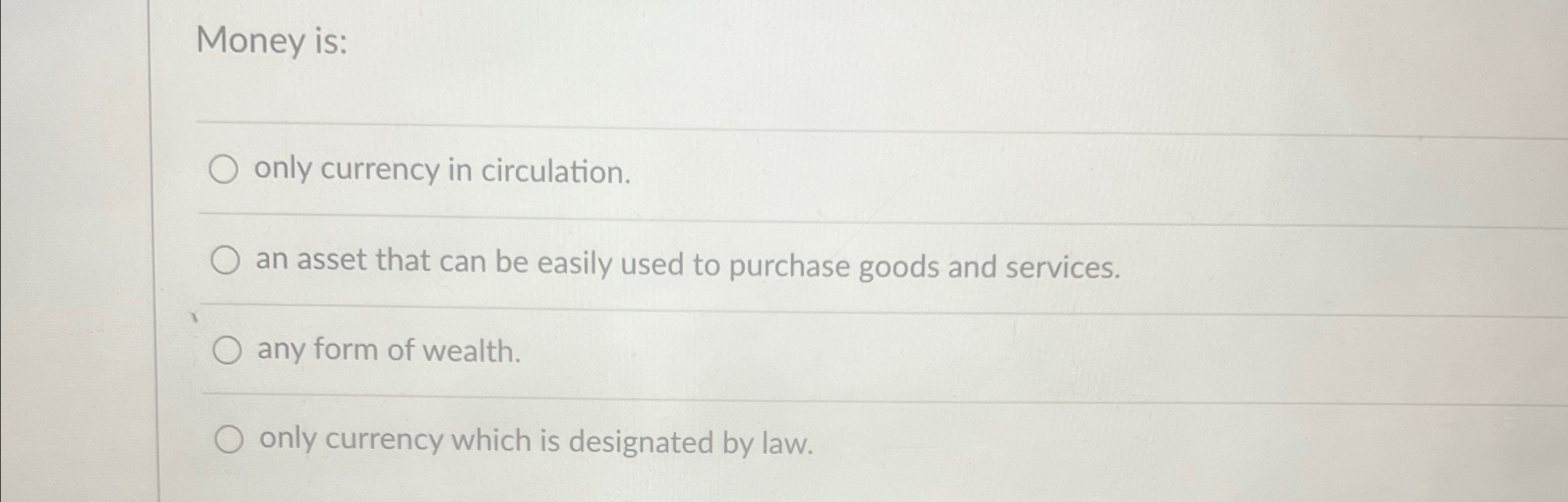 Solved Money is:q,only currency in circulation.an asset that | Chegg.com