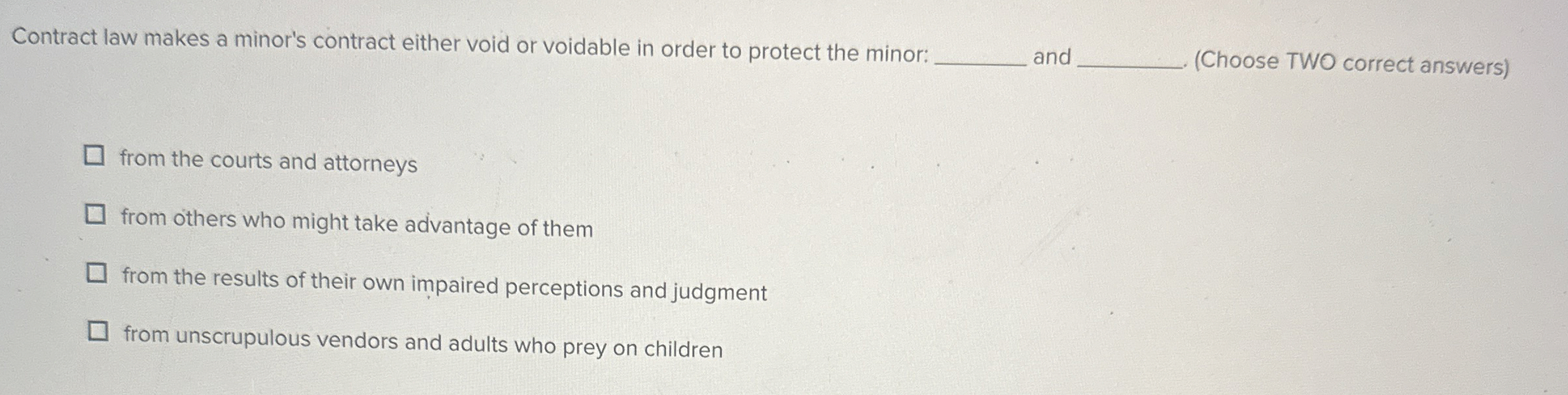 Solved Contract law makes a minor's contract either void or | Chegg.com