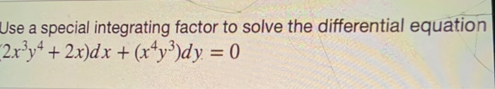 Solved Use a special integrating factor to solve the | Chegg.com