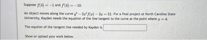 Suppose f(4)=−1 and f′(4)=−10 An object moves along | Chegg.com