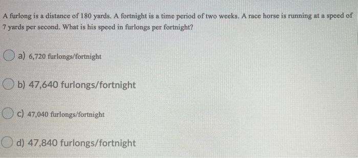Solved A furlong is a distance of 180 yards. A fortnight is | Chegg.com