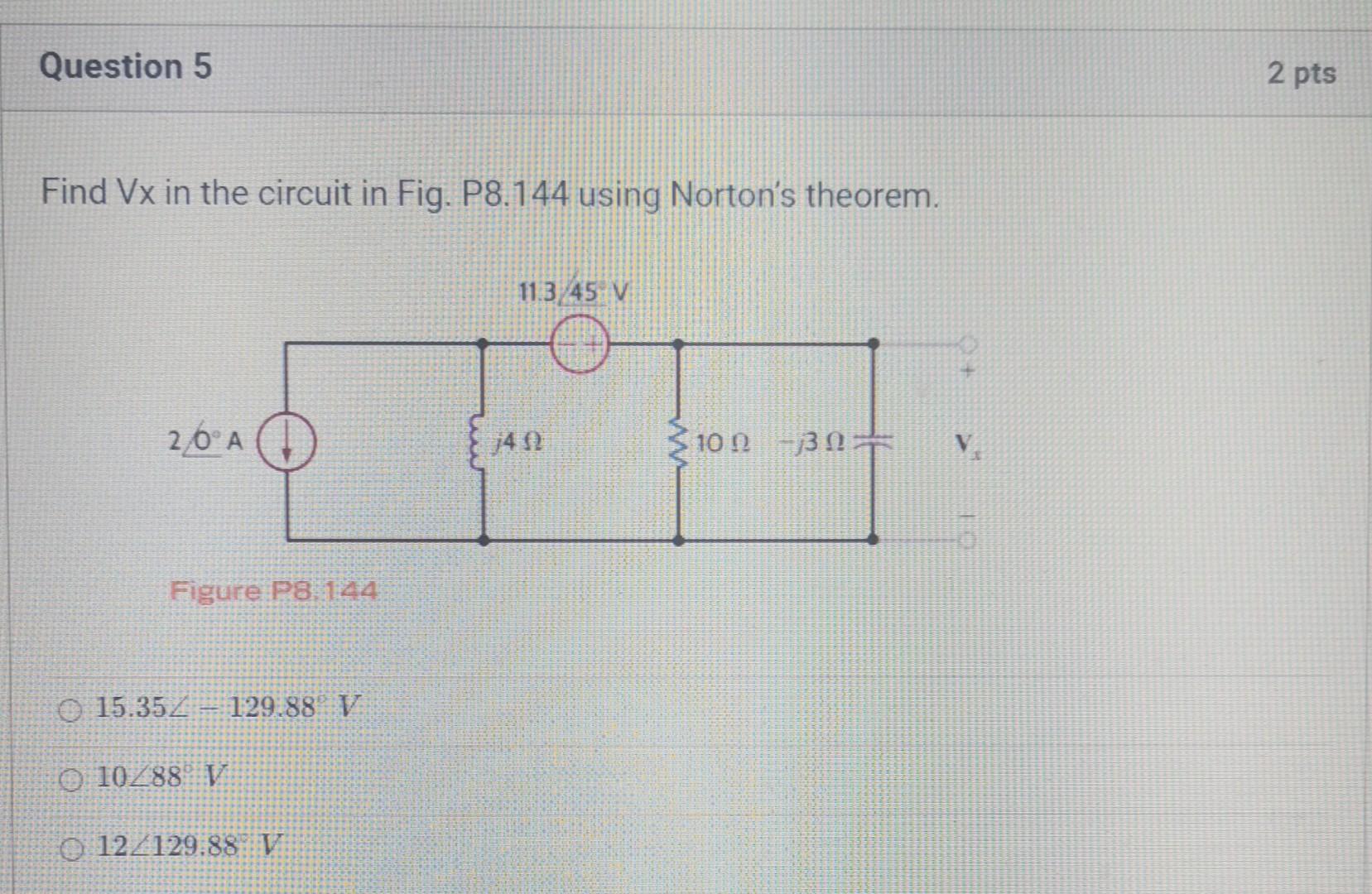 Solved Question 5 Find Vx in the circuit in Fig. P8.144 | Chegg.com