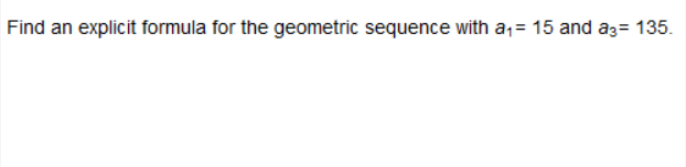 Solved Find an explicit formula for the geometric sequence | Chegg.com