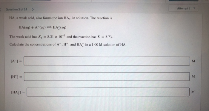 Solved Attempt 2 Question 2 of 14 HA, a weak acid, also | Chegg.com