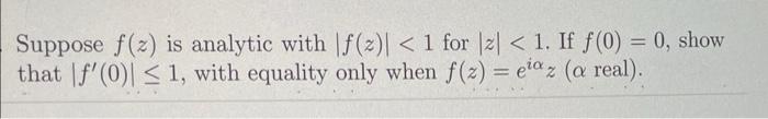 Solved Suppose f(z) is analytic with ∣f(z)∣