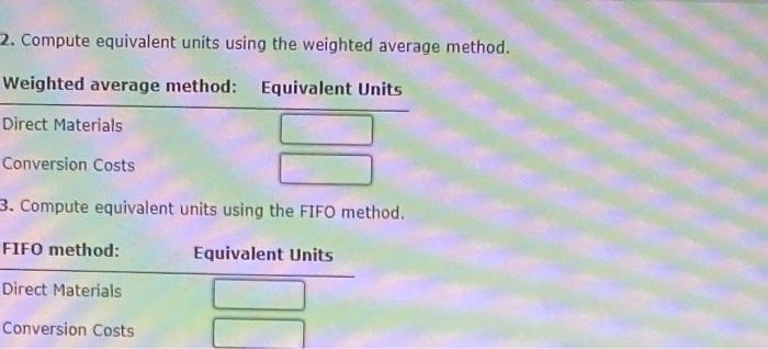 Solved Weighted Average Method, FIFO Method, Physical Flow, | Chegg.com
