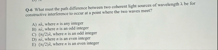 Solved Q-6 ﻿What must the path difference between two | Chegg.com